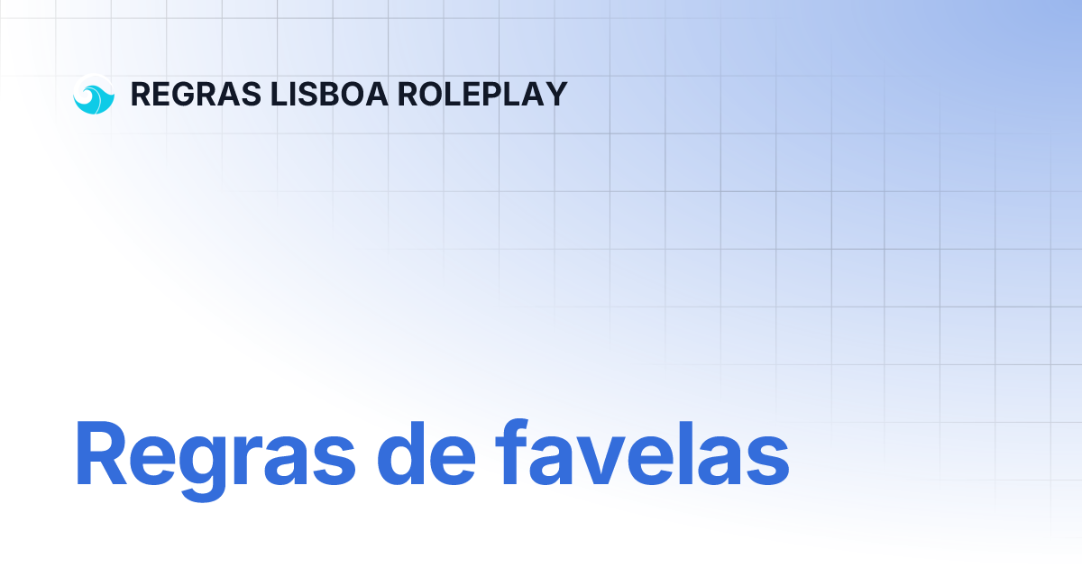 Regras de favelas | REGRAS LISBOA ROLEPLAY