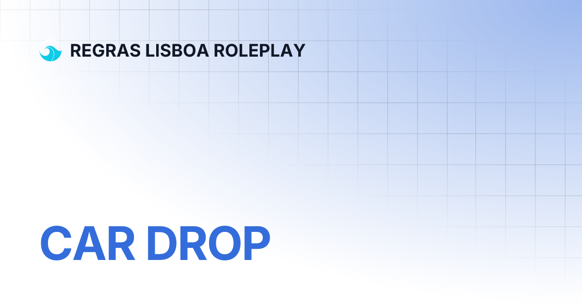 CAR DROP | REGRAS LISBOA ROLEPLAY