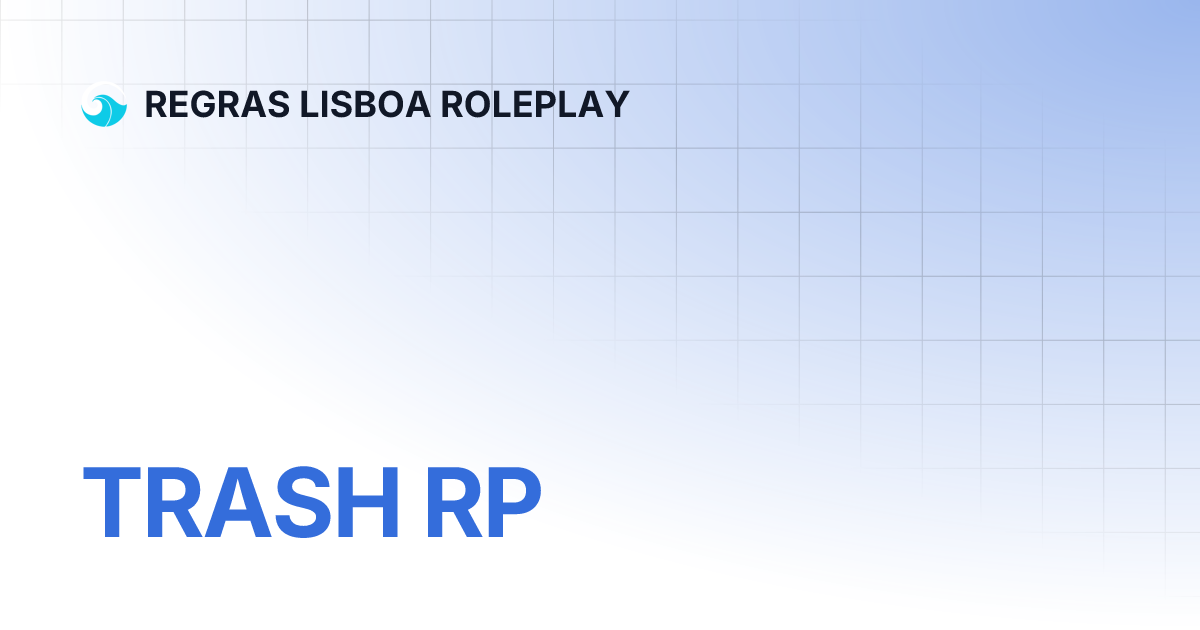 TRASH RP | REGRAS LISBOA ROLEPLAY